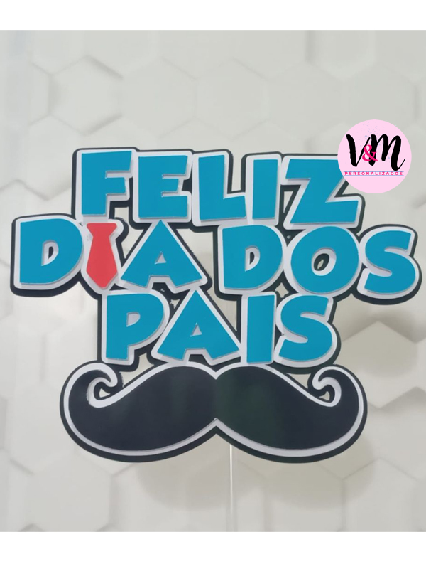 Arquivo Digital Topo De Bolo Feliz Dia Dos Pais Mod 01 V M Personalizados